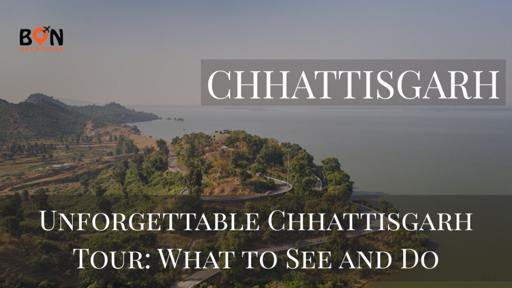 Unforgettable Chhattisgarh Tour: What to See and Do